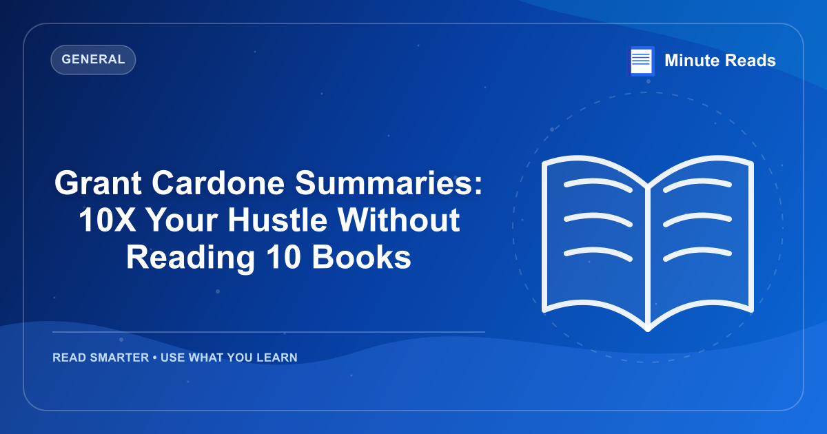 Grant Cardone Summaries: 10X Your Hustle Without Reading 10 Books — MinuteReads blog thumbnail