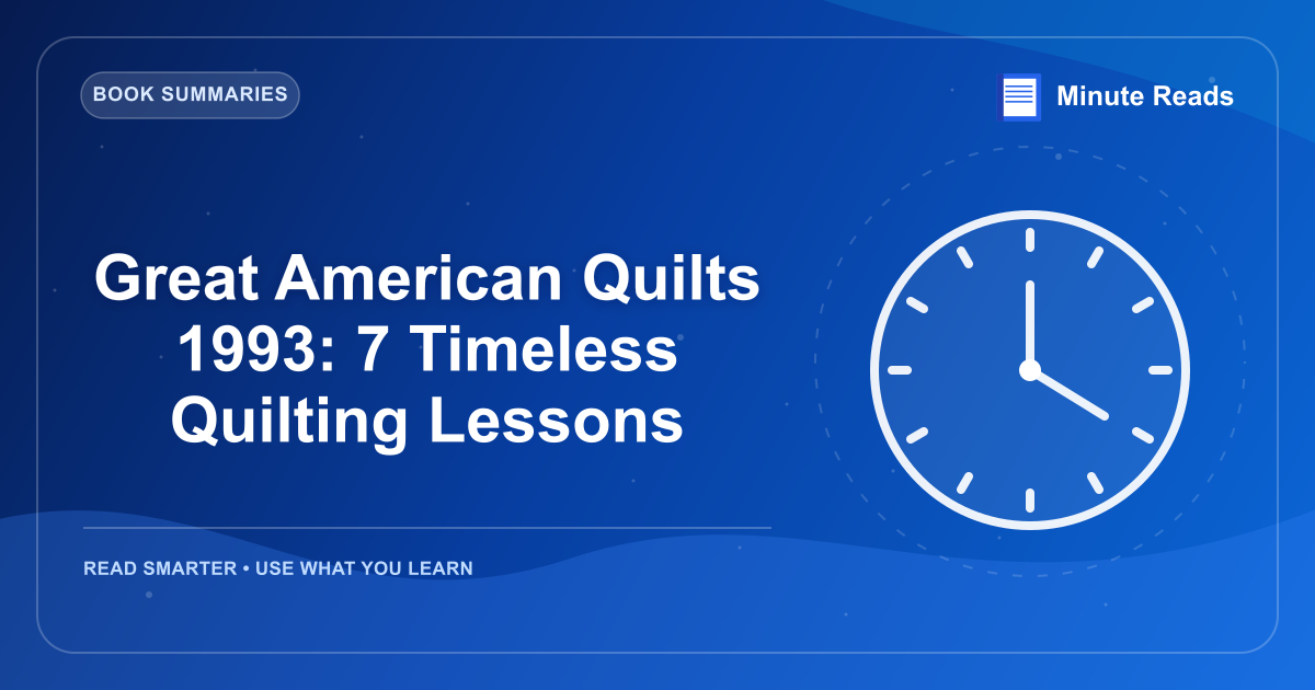 Great American Quilts 1993: 7 Timeless Quilting Lessons — MinuteReads blog thumbnail