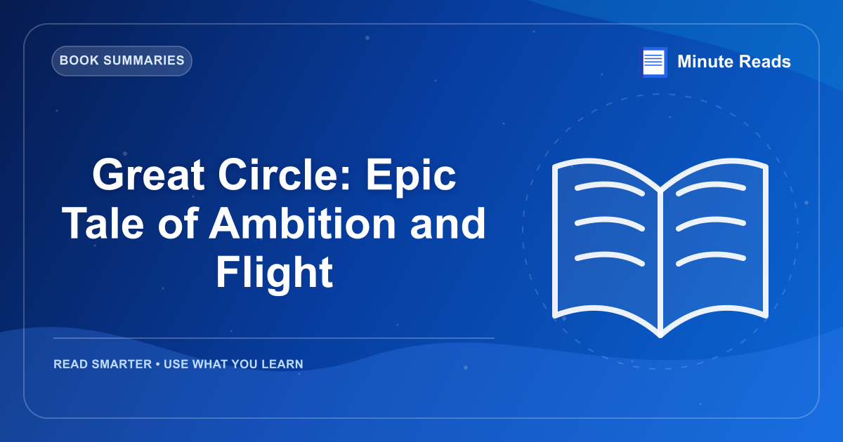 Great Circle: Epic Tale of Ambition and Flight — MinuteReads blog thumbnail