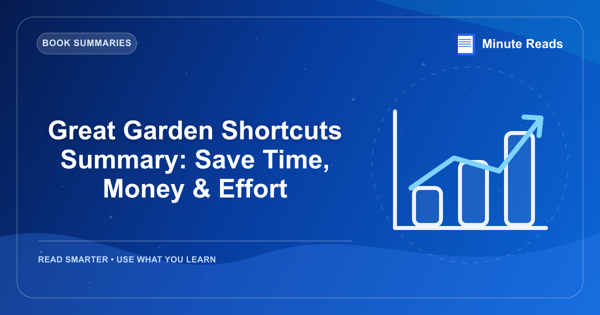 Great Garden Shortcuts Summary: Save Time, Money & Effort — MinuteReads blog thumbnail
