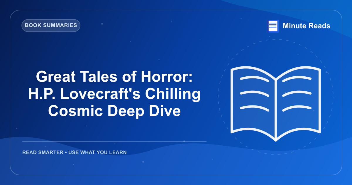 Great Tales of Horror: H.P. Lovecraft's Chilling Cosmic Deep Dive — MinuteReads blog thumbnail
