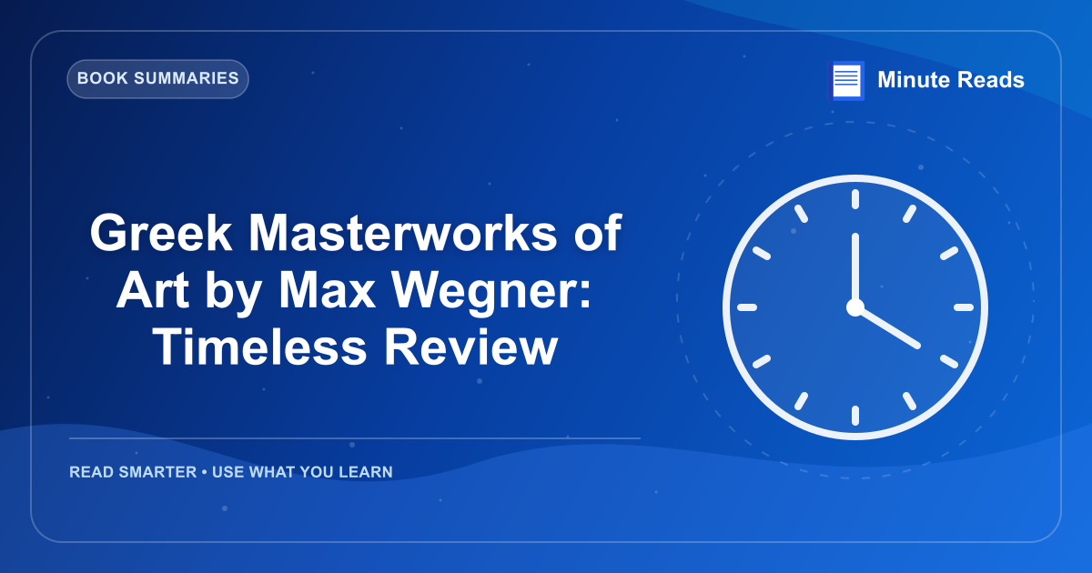 Greek Masterworks of Art by Max Wegner: Timeless Review — MinuteReads blog thumbnail