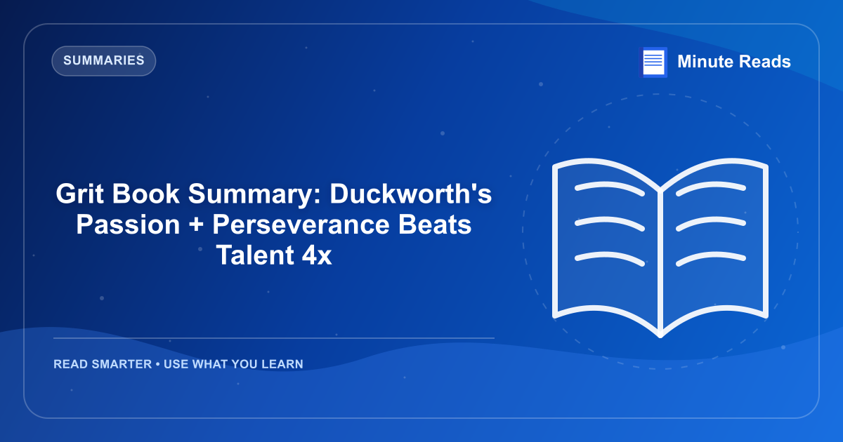 Grit Book Summary: Duckworth's Passion + Perseverance Beats Talent 4x — MinuteReads blog thumbnail