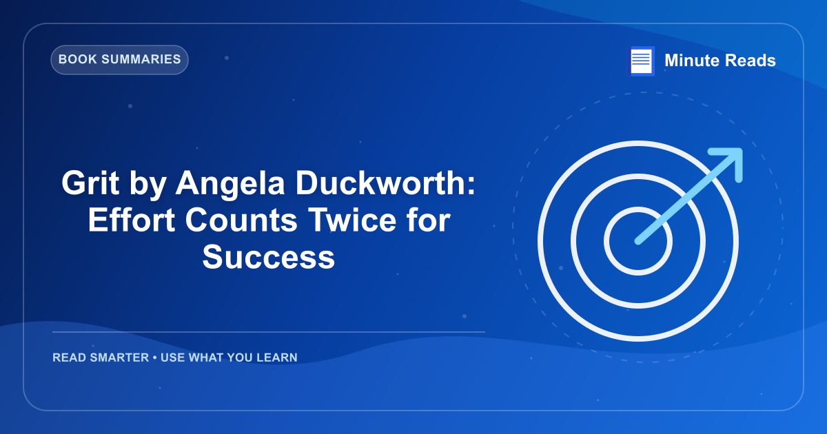 Grit by Angela Duckworth: Effort Counts Twice for Success — MinuteReads blog thumbnail