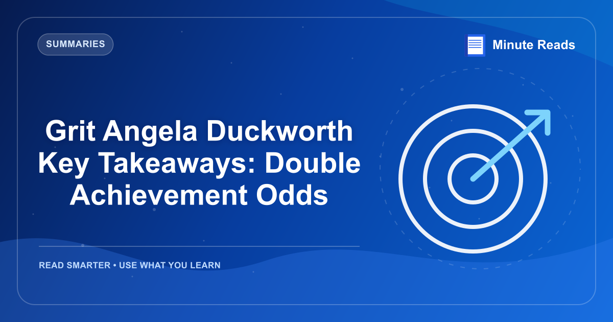 Grit Angela Duckworth Key Takeaways: Double Achievement Odds — MinuteReads blog thumbnail