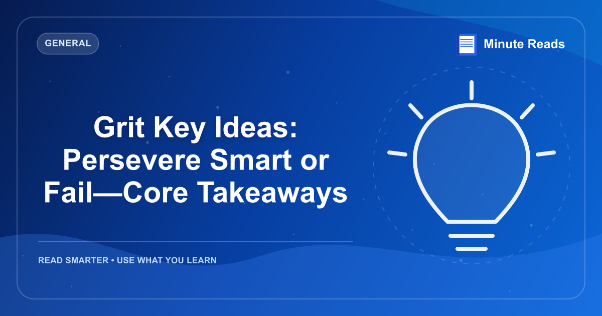 Grit Key Ideas: Persevere Smart or Fail—Core Takeaways — MinuteReads blog thumbnail