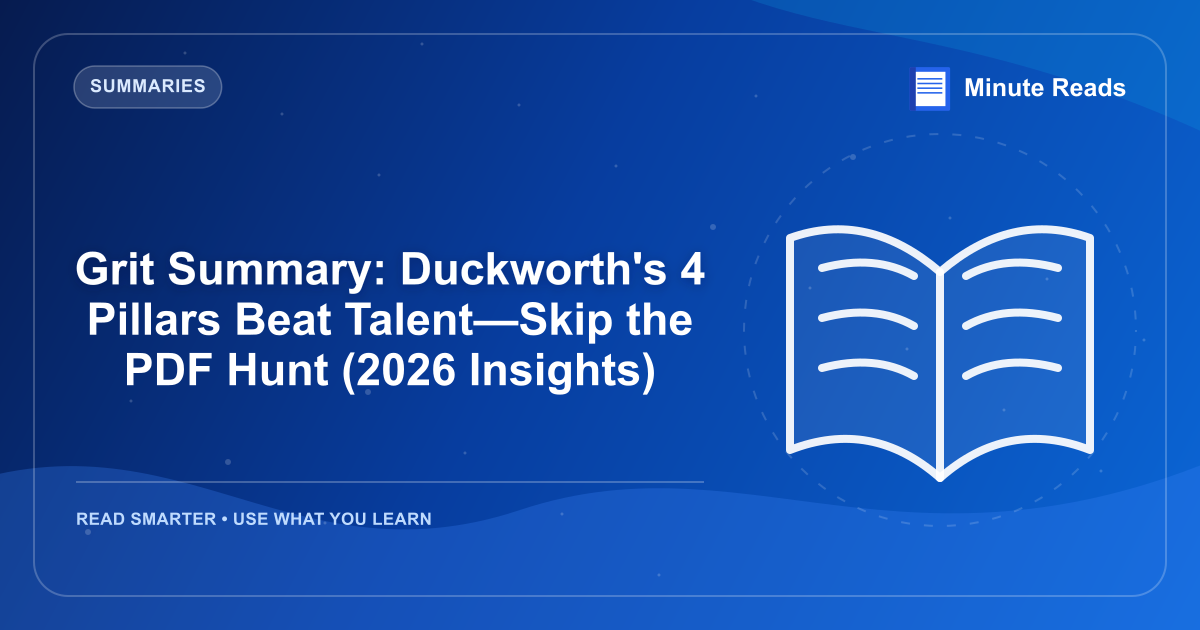 Grit Summary: Duckworth's 4 Pillars Beat Talent—Skip the PDF Hunt (2026 Insights) — MinuteReads blog thumbnail