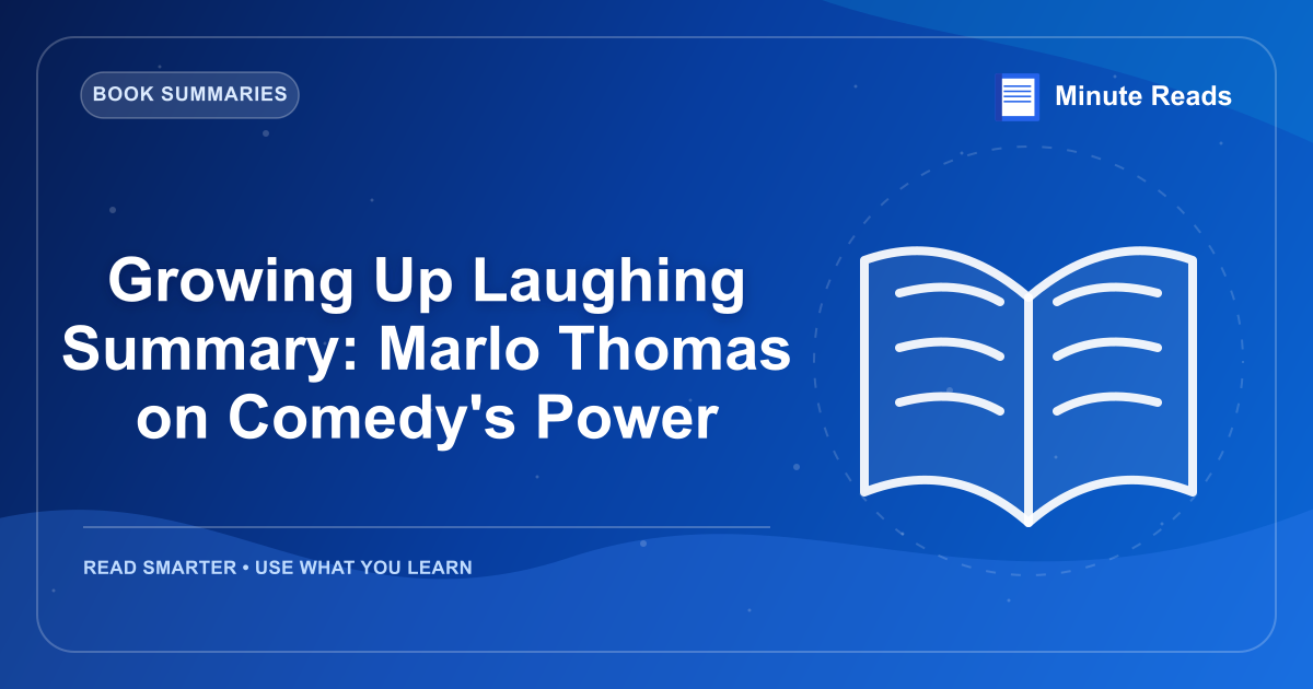 Growing Up Laughing Summary: Marlo Thomas on Comedy's Power — MinuteReads blog thumbnail