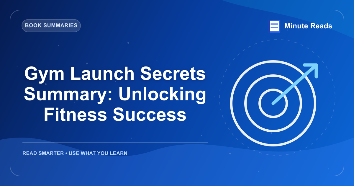 Gym Launch Secrets Summary: Unlocking Fitness Success — MinuteReads blog thumbnail
