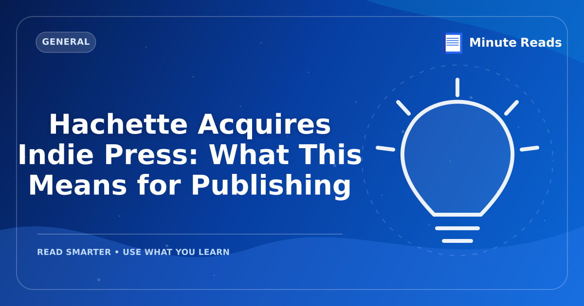Hachette Acquires Indie Press: What This Means for Publishing — MinuteReads blog thumbnail