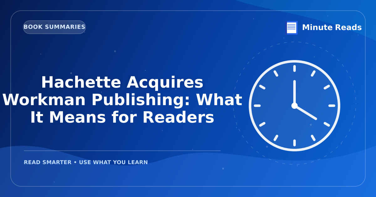 Hachette Acquires Workman Publishing: What It Means for Readers — MinuteReads blog thumbnail