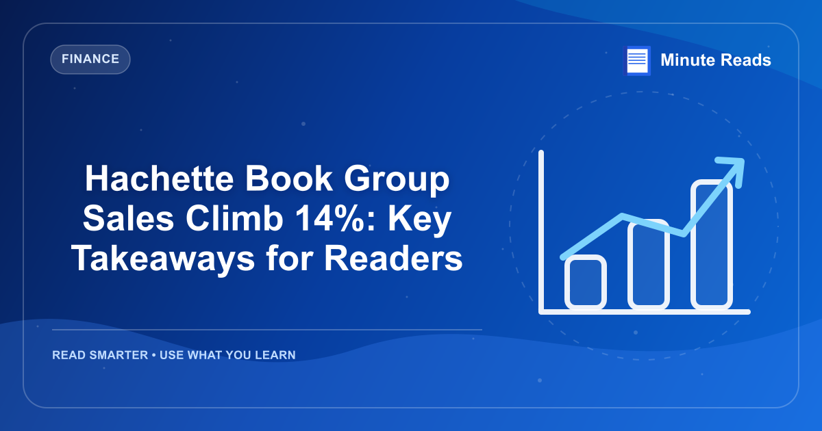 Hachette Book Group Sales Climb 14%: Key Takeaways for Readers — MinuteReads blog thumbnail