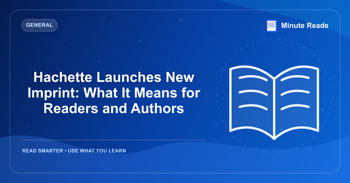 Hachette Launches New Imprint: What It Means for Readers and Authors — MinuteReads blog thumbnail
