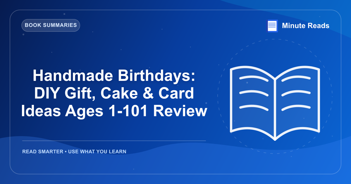 Handmade Birthdays: DIY Gift, Cake & Card Ideas Ages 1-101 Review — MinuteReads blog thumbnail