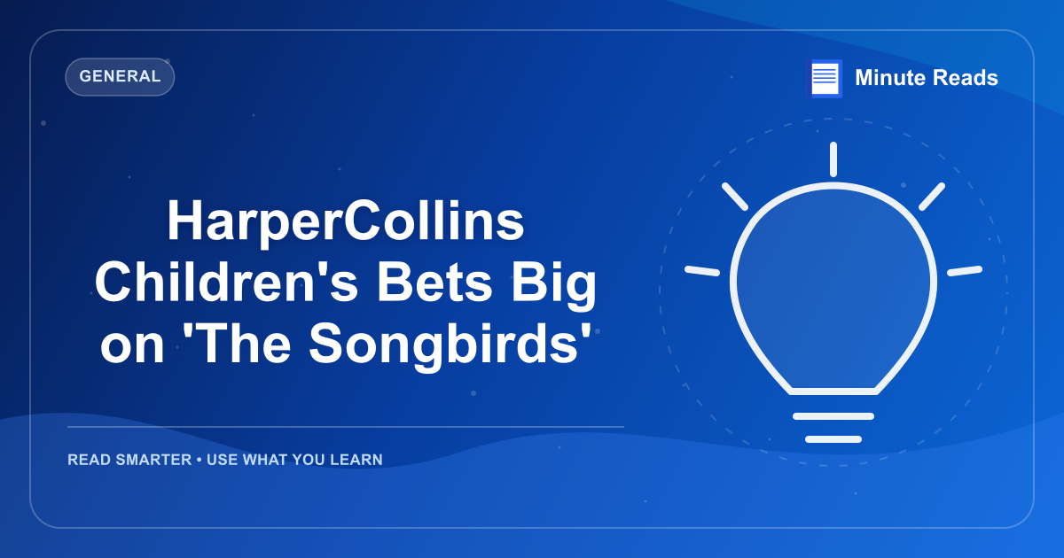 HarperCollins Children's Bets Big on 'The Songbirds' — MinuteReads blog thumbnail