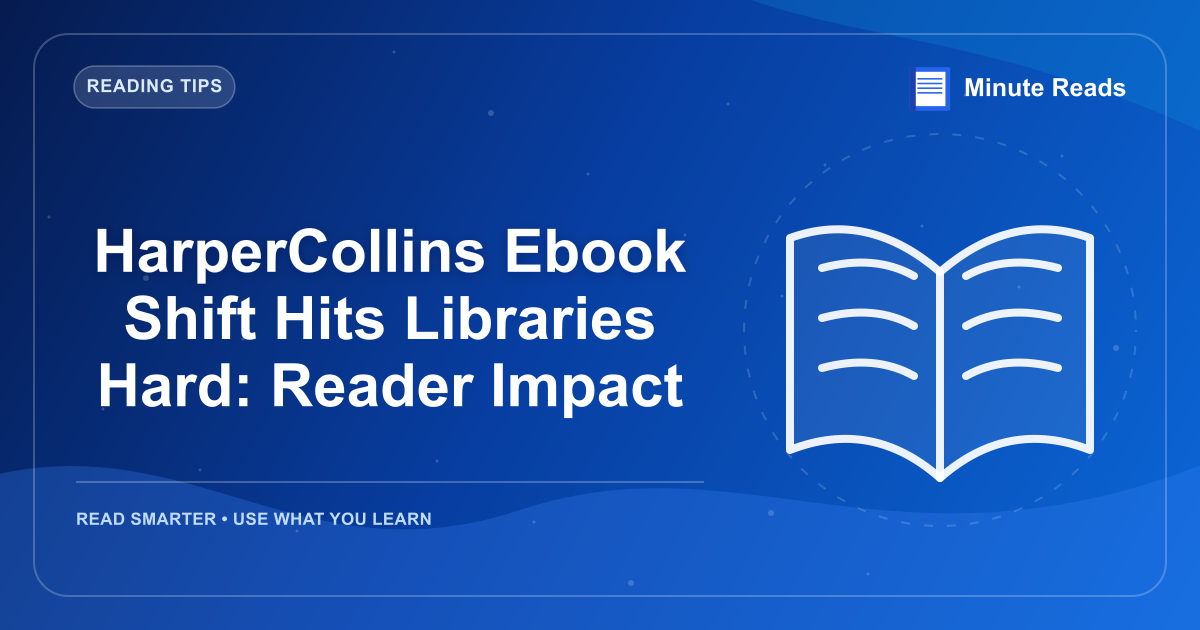 HarperCollins Ebook Shift Hits Libraries Hard: Reader Impact — MinuteReads blog thumbnail