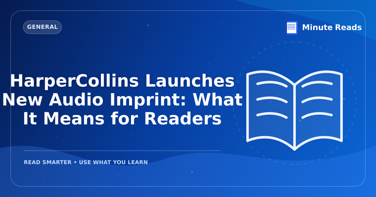HarperCollins Launches New Audio Imprint: What It Means for Readers — MinuteReads blog thumbnail