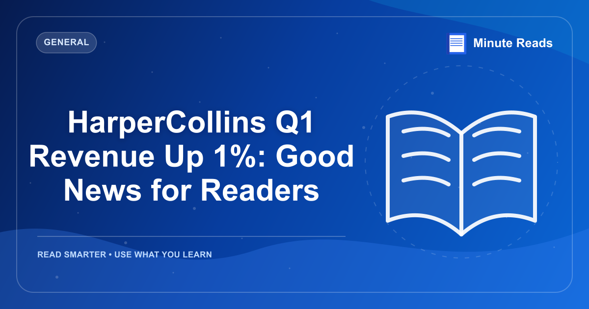 HarperCollins Q1 Revenue Up 1%: Good News for Readers — MinuteReads blog thumbnail