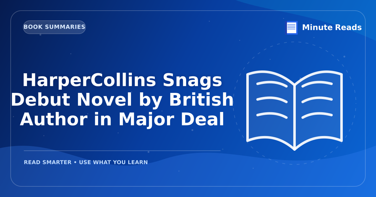 HarperCollins Snags Debut Novel by British Author in Major Deal — MinuteReads blog thumbnail