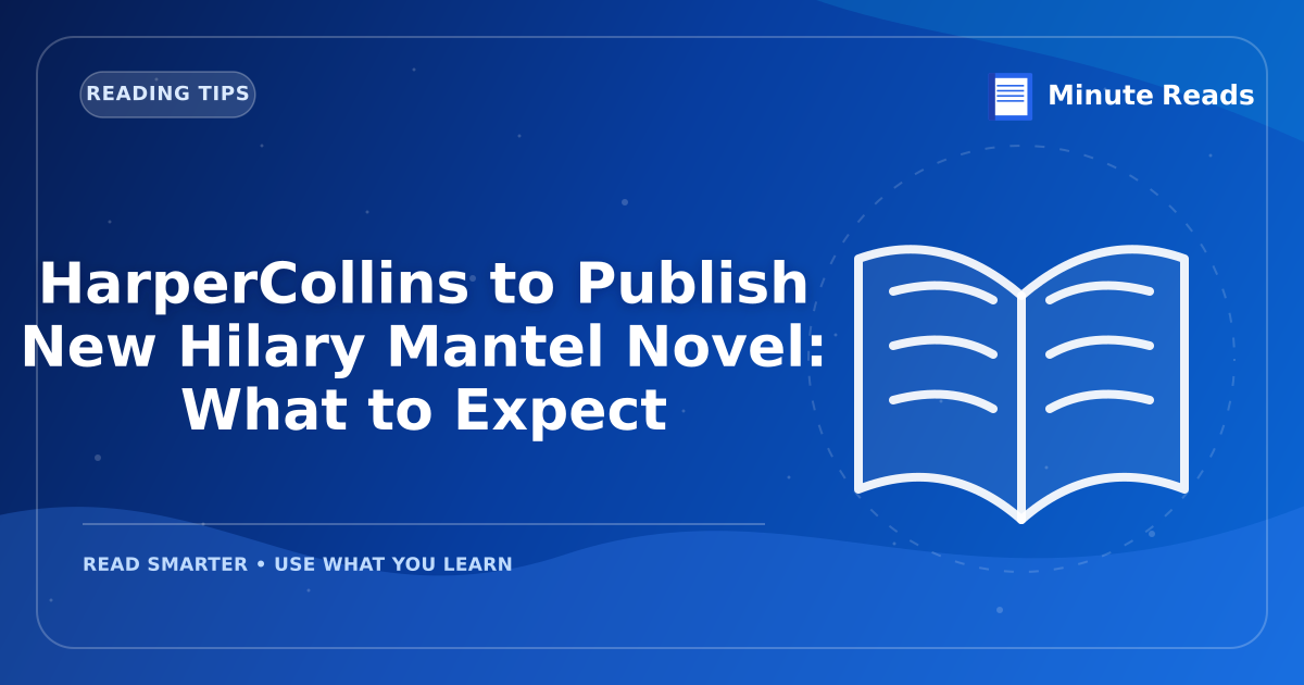 HarperCollins to Publish New Hilary Mantel Novel: What to Expect — MinuteReads blog thumbnail