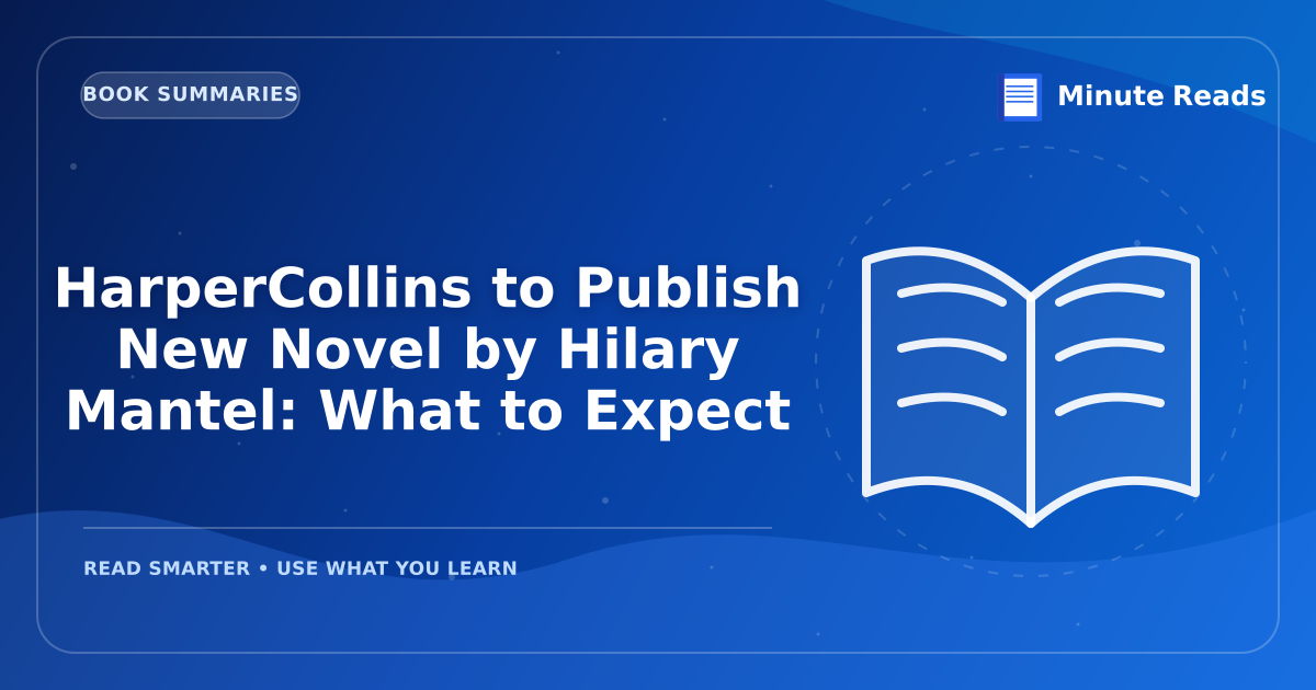 HarperCollins to Publish New Novel by Hilary Mantel: What to Expect — MinuteReads blog thumbnail