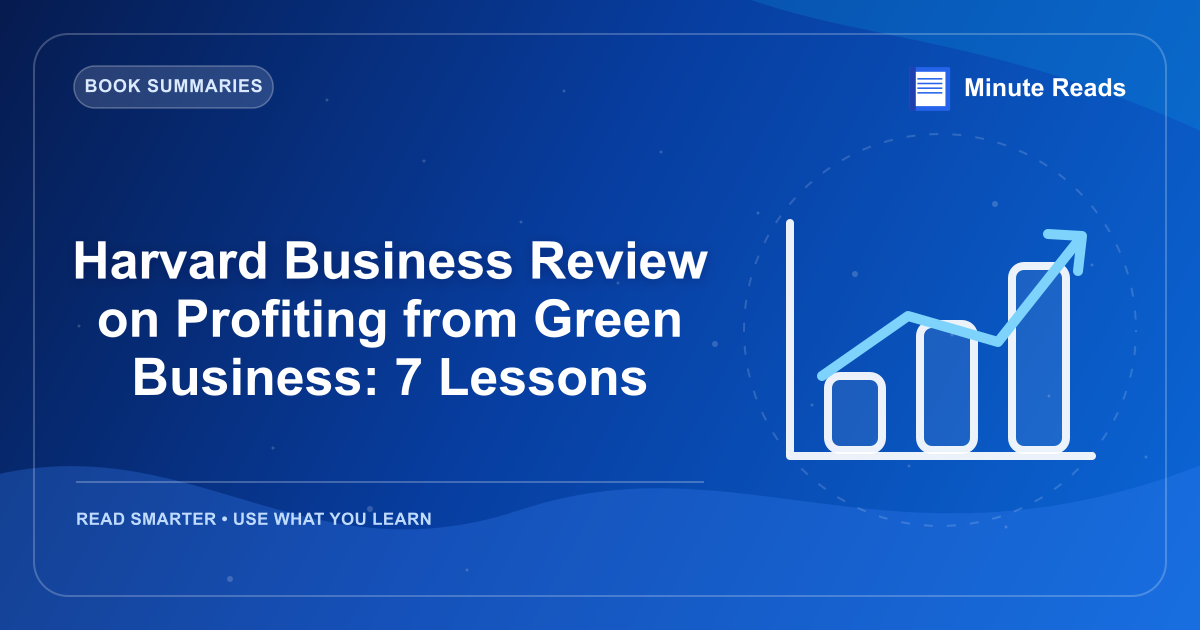 Harvard Business Review on Profiting from Green Business: 7 Lessons — MinuteReads blog thumbnail