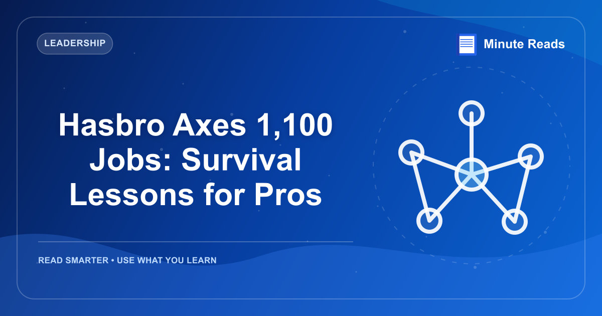 Hasbro Axes 1,100 Jobs: Survival Lessons for Pros — MinuteReads blog thumbnail