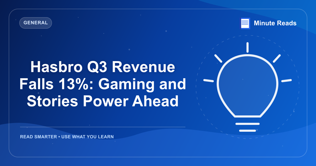 Hasbro Q3 Revenue Falls 13%: Gaming and Stories Power Ahead — MinuteReads blog thumbnail