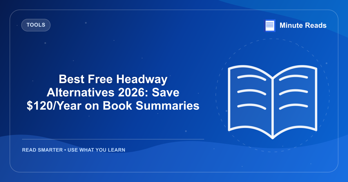 Best Free Headway Alternatives 2026: Save $120/Year on Book Summaries — MinuteReads blog thumbnail