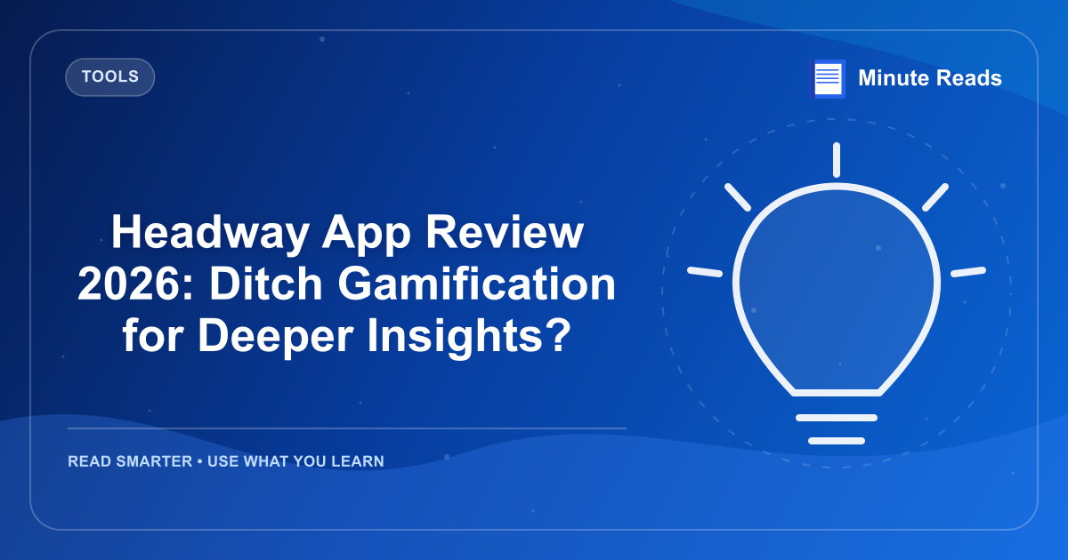 Headway App Review 2026: Ditch Gamification for Deeper Insights? — MinuteReads blog thumbnail