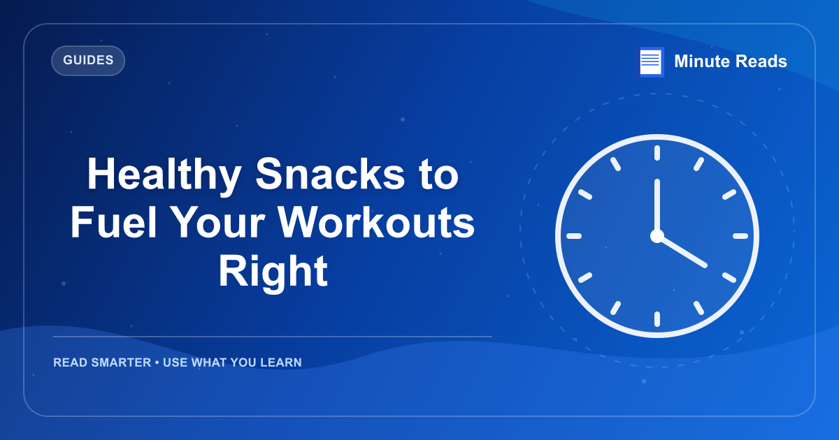 Healthy Snacks to Fuel Your Workouts Right — MinuteReads blog thumbnail