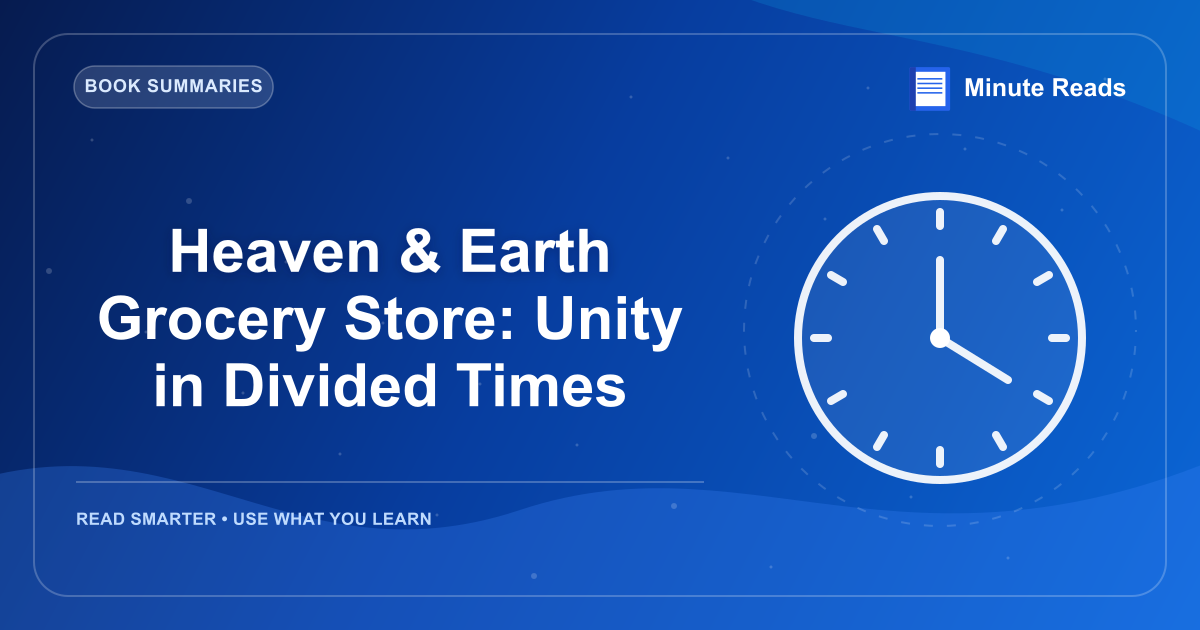 Heaven & Earth Grocery Store: Unity in Divided Times — MinuteReads blog thumbnail