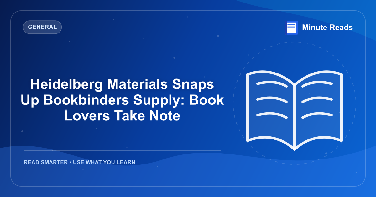 Heidelberg Materials Snaps Up Bookbinders Supply: Book Lovers Take Note — MinuteReads blog thumbnail