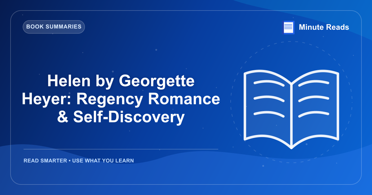 Helen by Georgette Heyer: Regency Romance & Self-Discovery — MinuteReads blog thumbnail