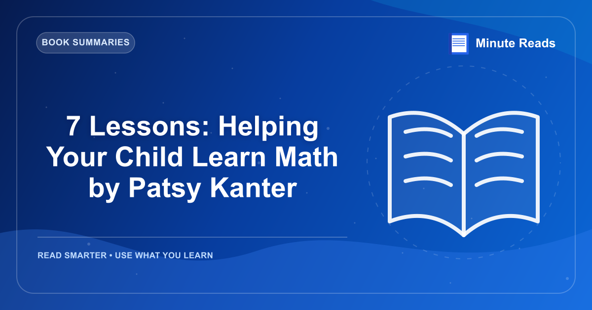 7 Lessons: Helping Your Child Learn Math by Patsy Kanter — MinuteReads blog thumbnail
