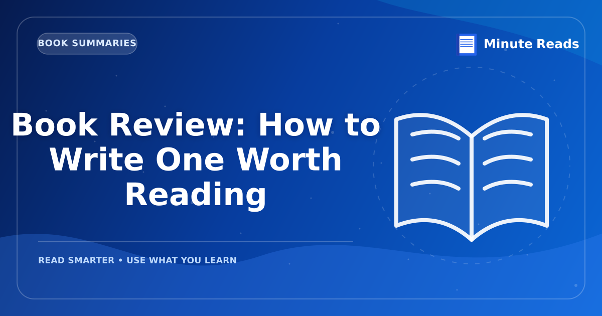 Book Review: How to Write One Worth Reading — MinuteReads blog thumbnail