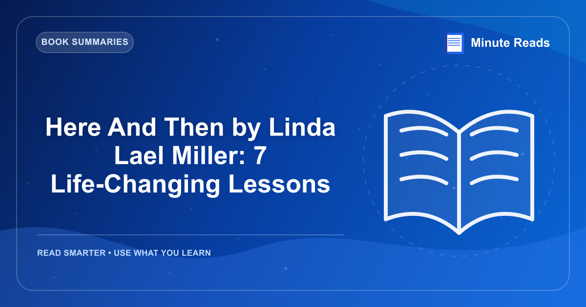 Here And Then by Linda Lael Miller: 7 Life-Changing Lessons — MinuteReads blog thumbnail