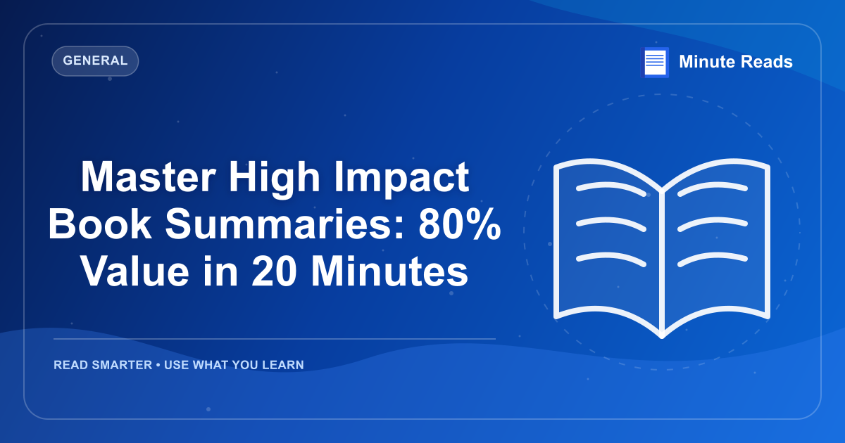 Master High Impact Book Summaries: 80% Value in 20 Minutes — MinuteReads blog thumbnail