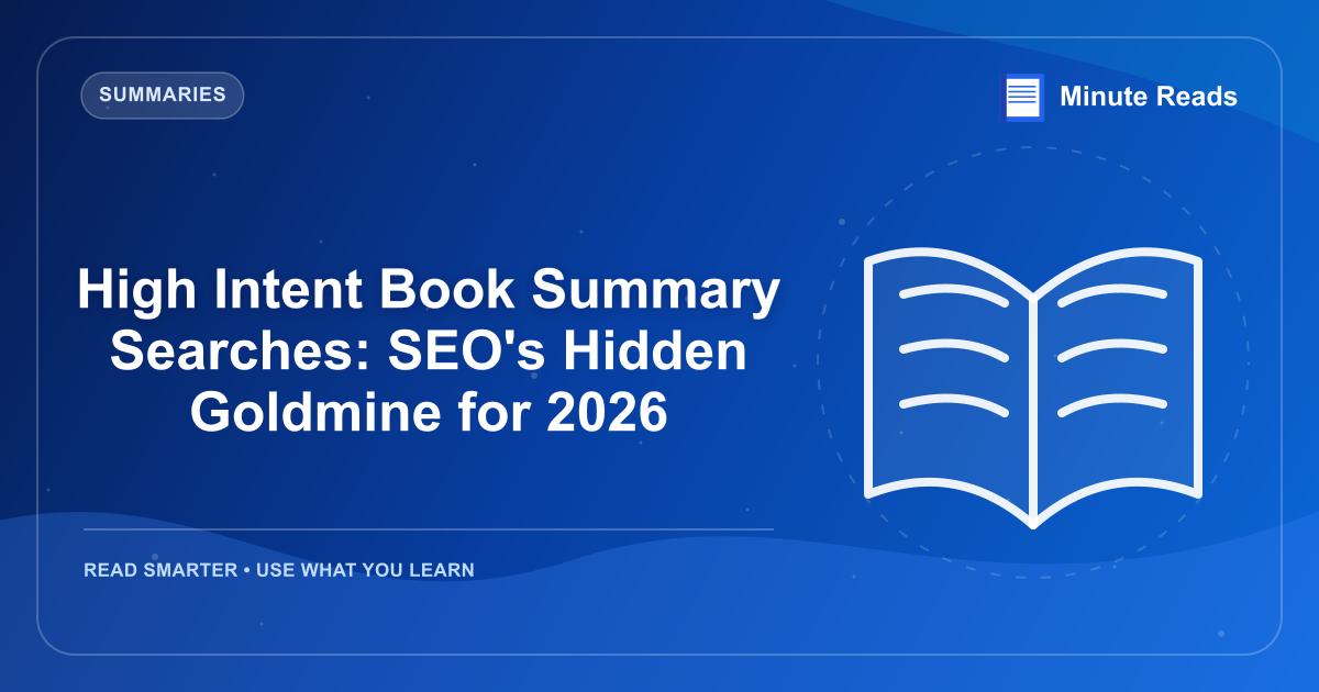 High Intent Book Summary Searches: SEO's Hidden Goldmine for 2026 — MinuteReads blog thumbnail