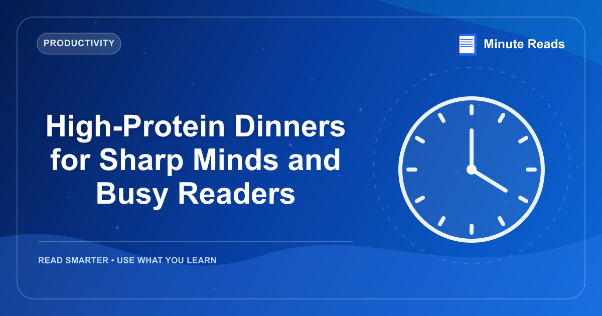 High-Protein Dinners for Sharp Minds and Busy Readers — MinuteReads blog thumbnail