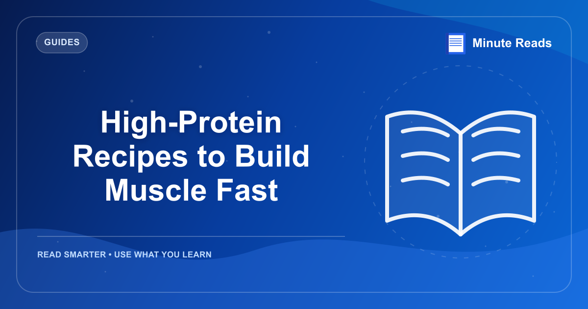 High-Protein Recipes to Build Muscle Fast — MinuteReads blog thumbnail