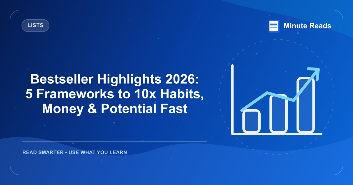 Bestseller Highlights 2026: 5 Frameworks to 10x Habits, Money & Potential Fast — MinuteReads blog thumbnail