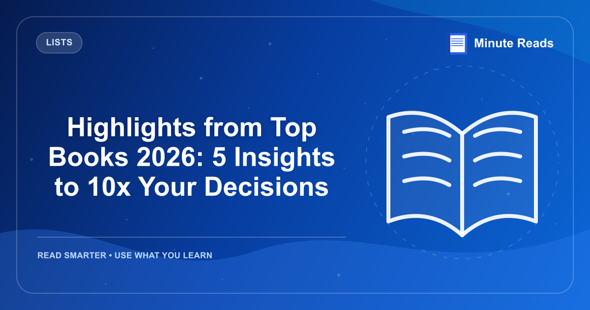 Highlights from Top Books 2026: 5 Insights to 10x Your Decisions — MinuteReads blog thumbnail