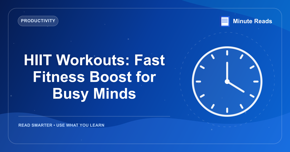 HIIT Workouts: Fast Fitness Boost for Busy Minds — MinuteReads blog thumbnail