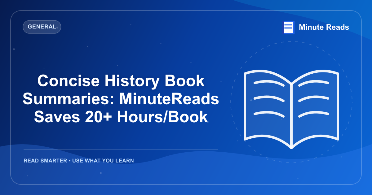 Concise History Book Summaries: MinuteReads Saves 20+ Hours/Book — MinuteReads blog thumbnail