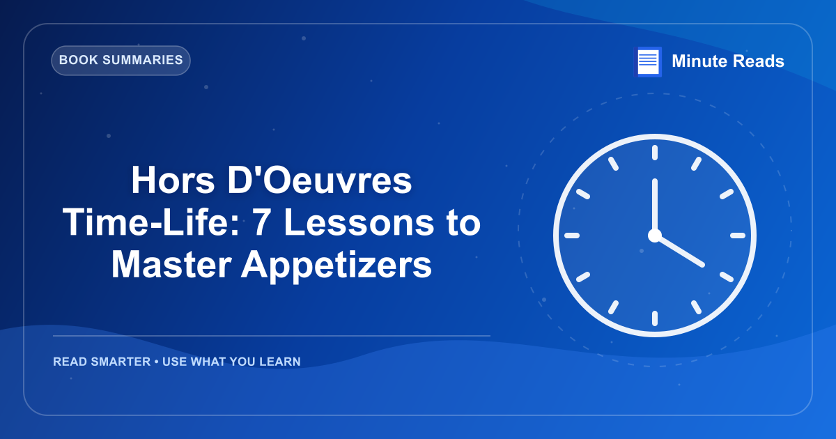 Hors D'Oeuvres Time-Life: 7 Lessons to Master Appetizers — MinuteReads blog thumbnail