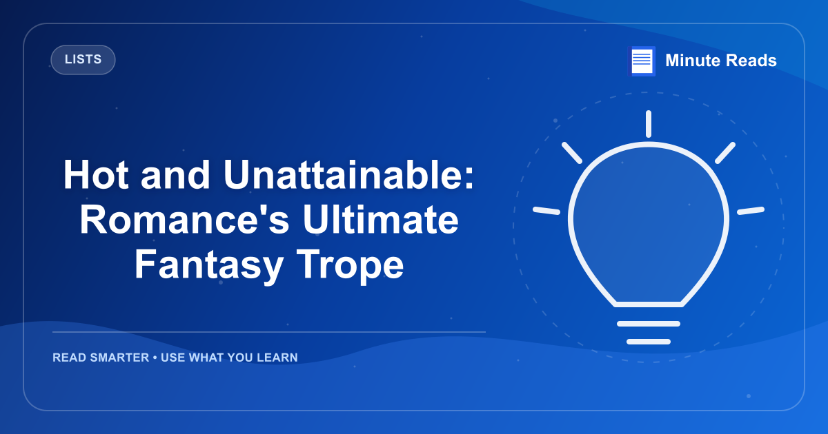 Hot and Unattainable: Romance's Ultimate Fantasy Trope — MinuteReads blog thumbnail
