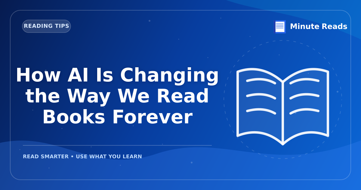 How AI Is Changing the Way We Read Books Forever — MinuteReads blog thumbnail