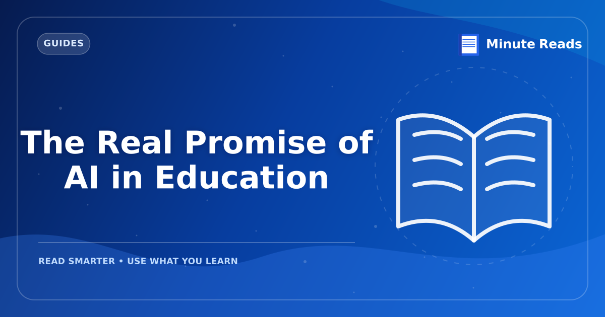 The Real Promise of AI in Education — MinuteReads blog thumbnail