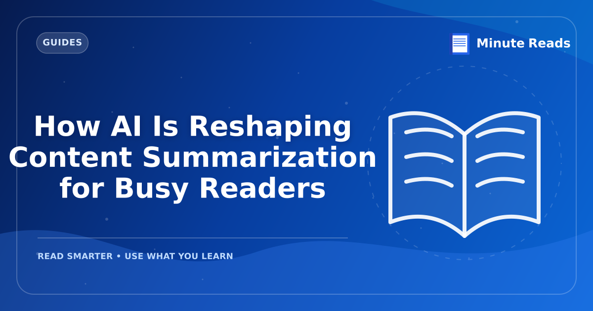 How AI Is Reshaping Content Summarization for Busy Readers — MinuteReads blog thumbnail